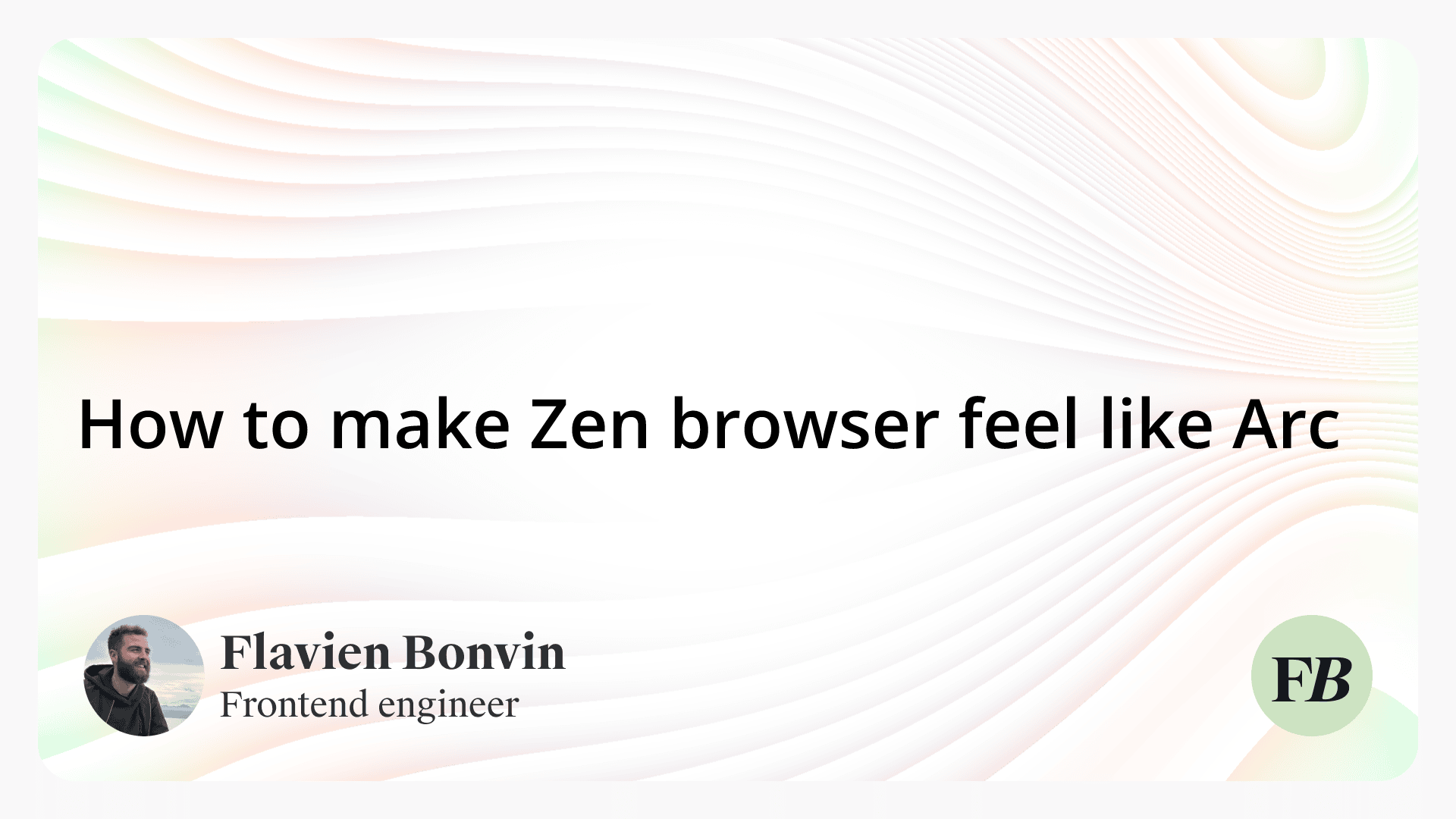 How to make Zen browser feel like Arc | Flavien Bonvin