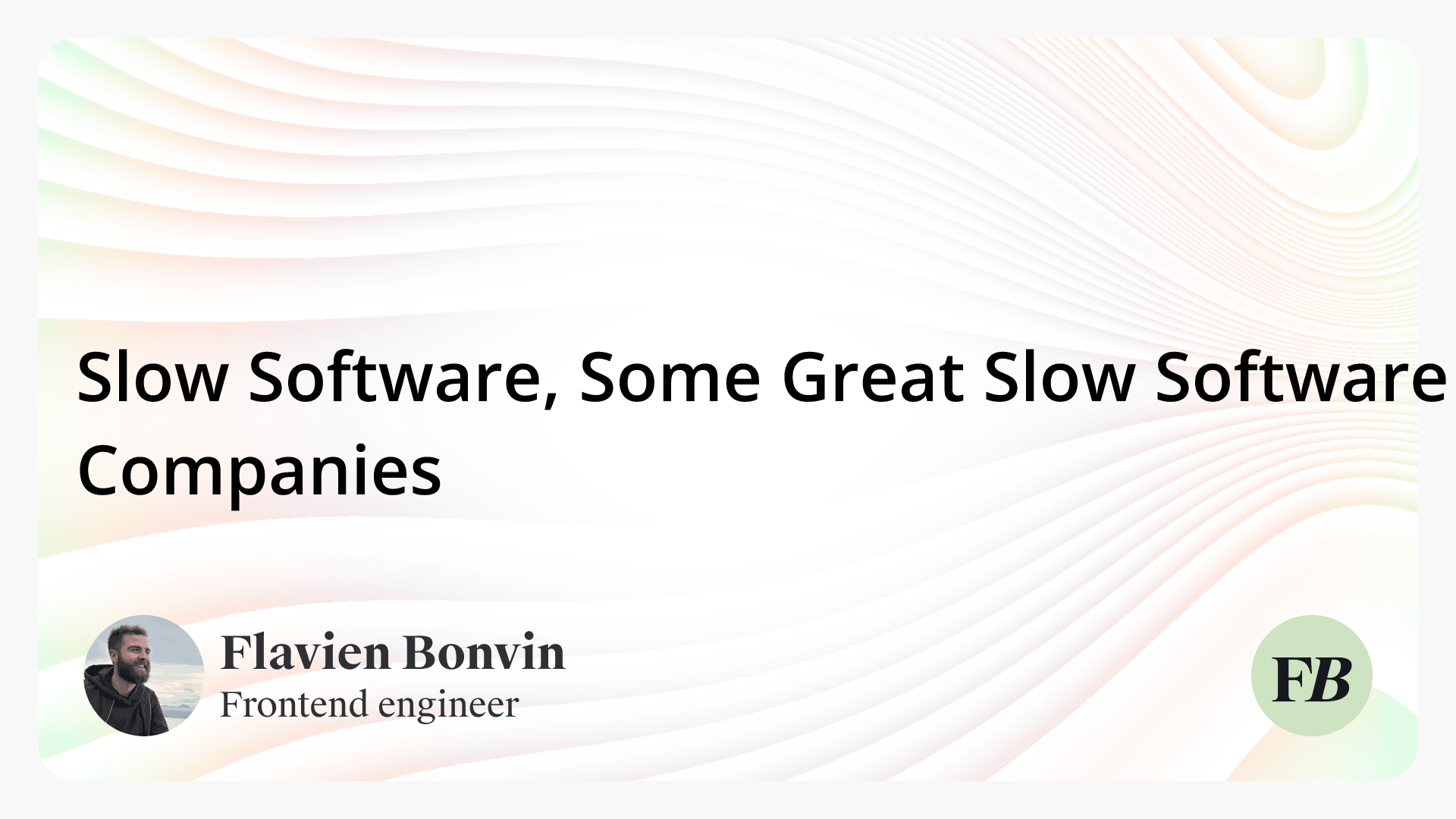 Slow Software, Some Great Slow Software Companies | Flavien Bonvin